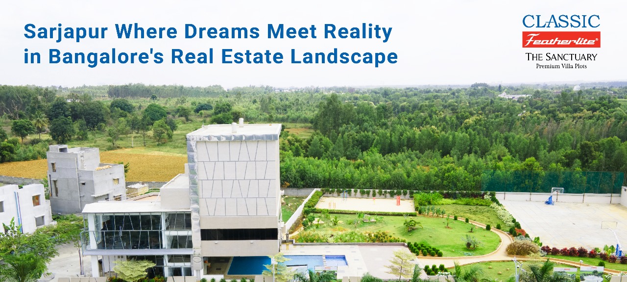 Sarjapur: Where Dreams Meet Reality in Bangalore's Real Estate ...